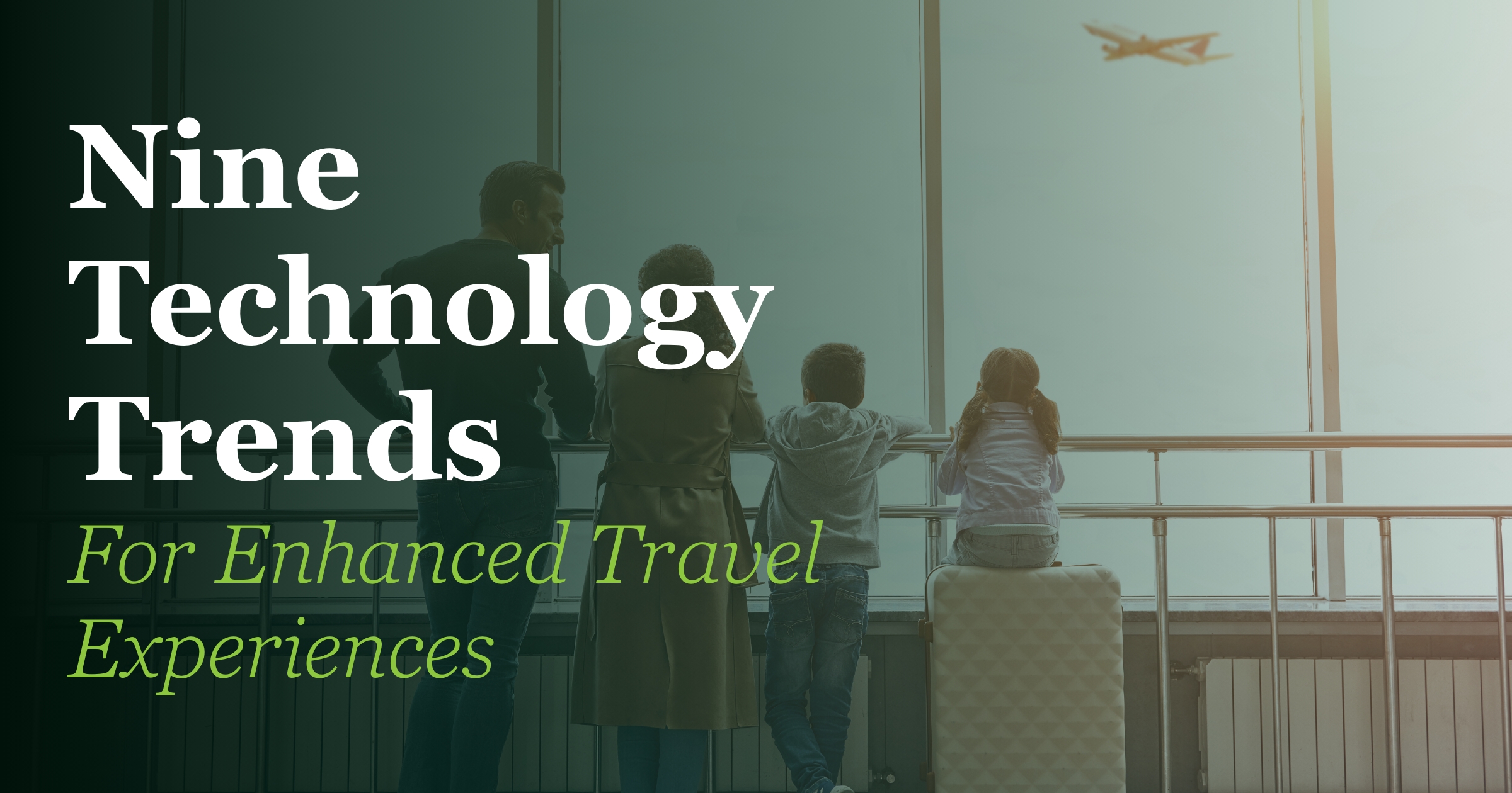 Nine Technology Trends for Enhanced Travel Experiences