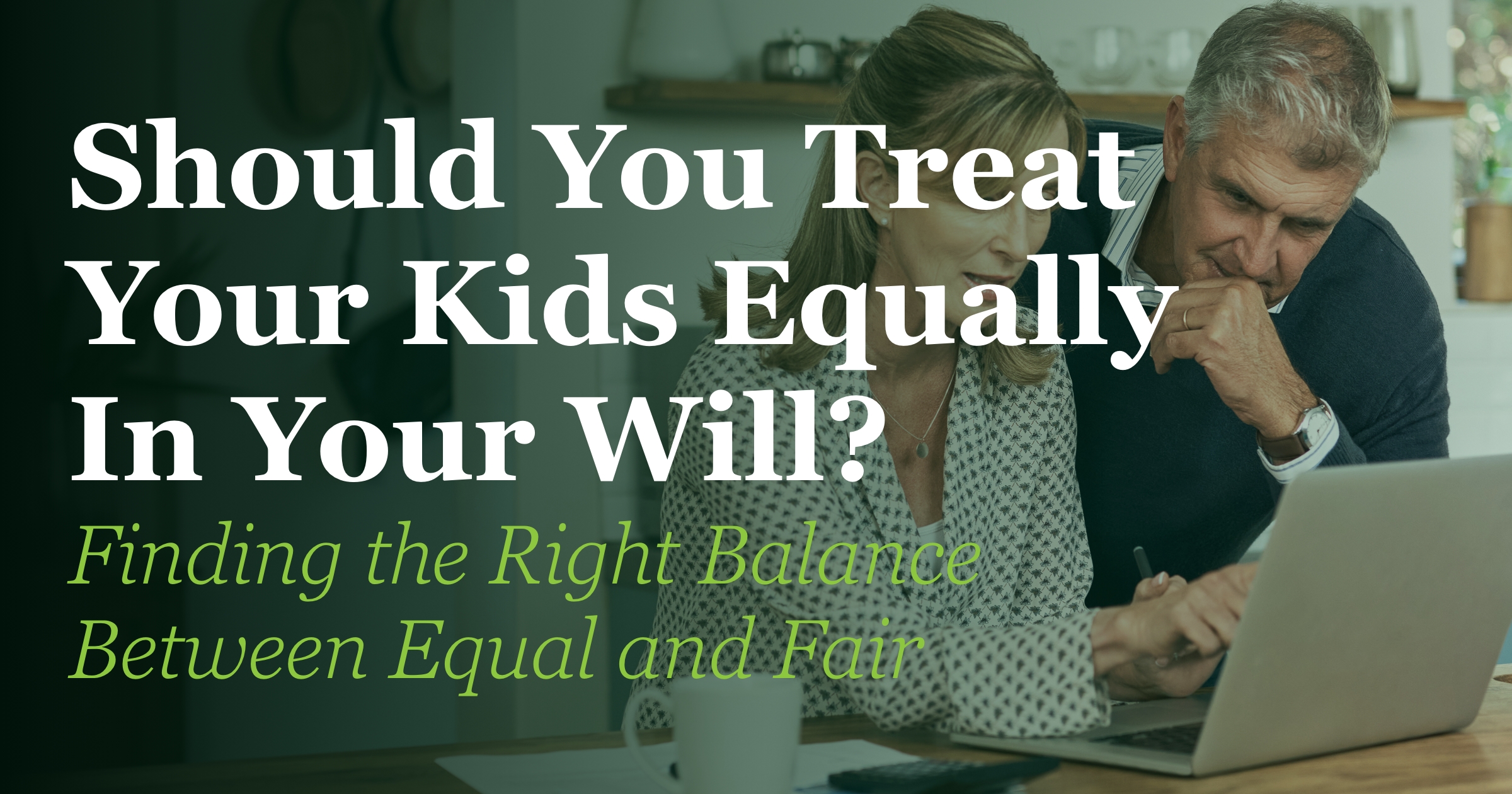 Should You Treat Your Kids Equally In Your Will?